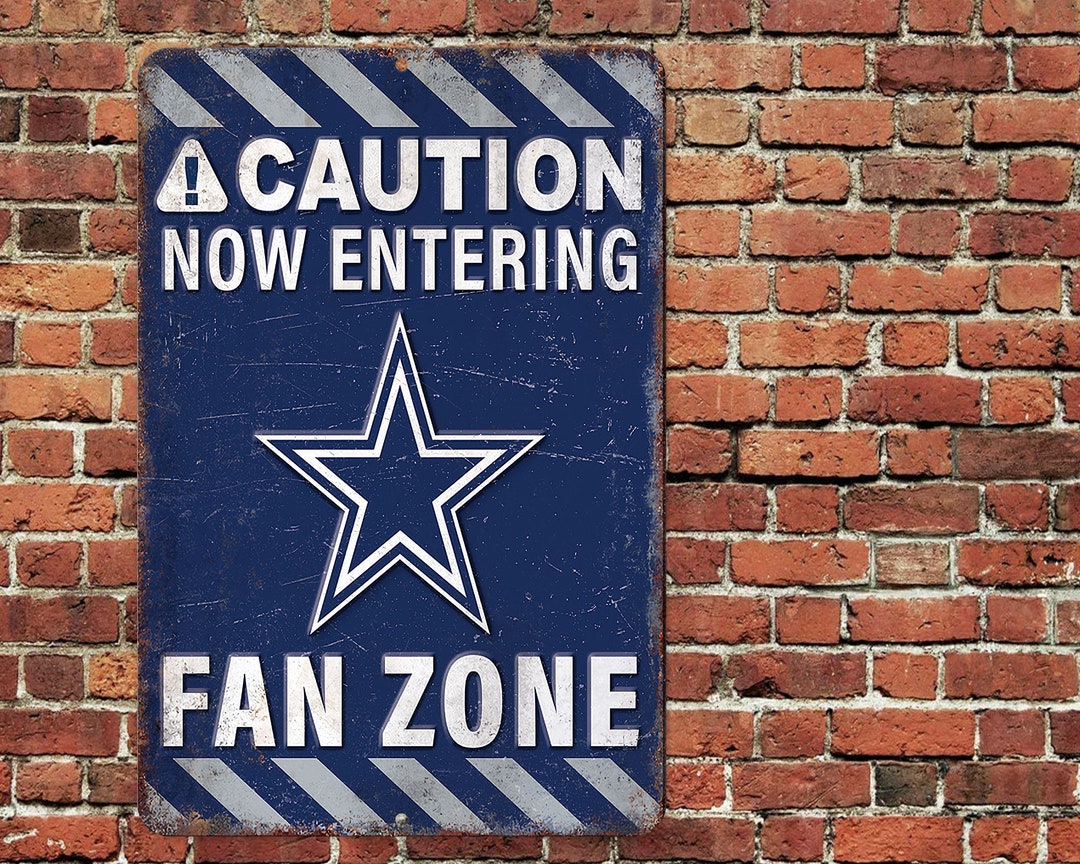 Caution Now Entering Dallas Cowboys Fan Zone Sign Metal Aluminum 8"x12 ...