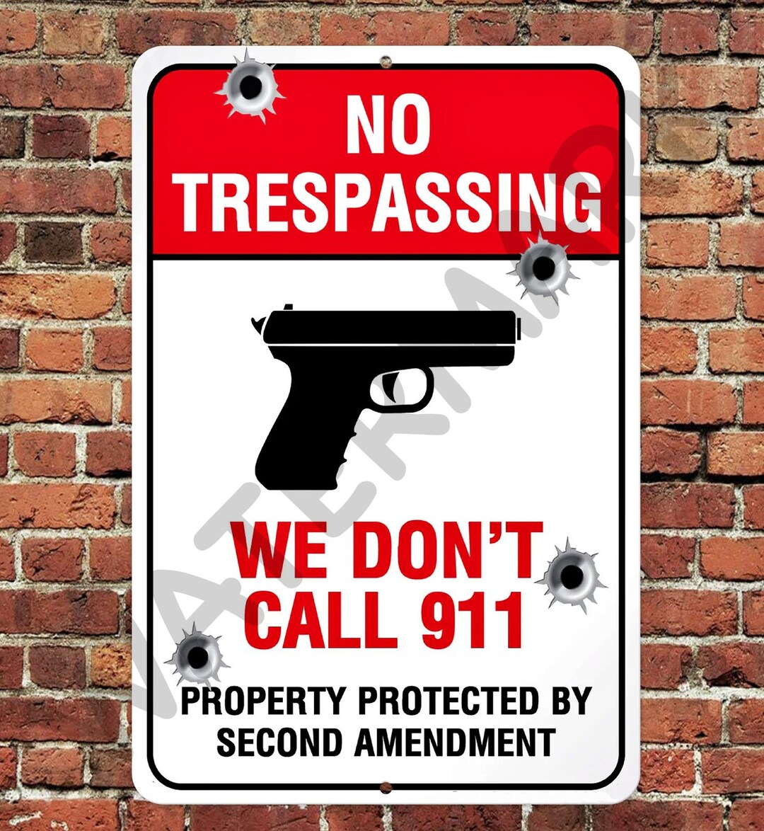 No Trespassing We Don't Call 911 Property Protected by the Second ...