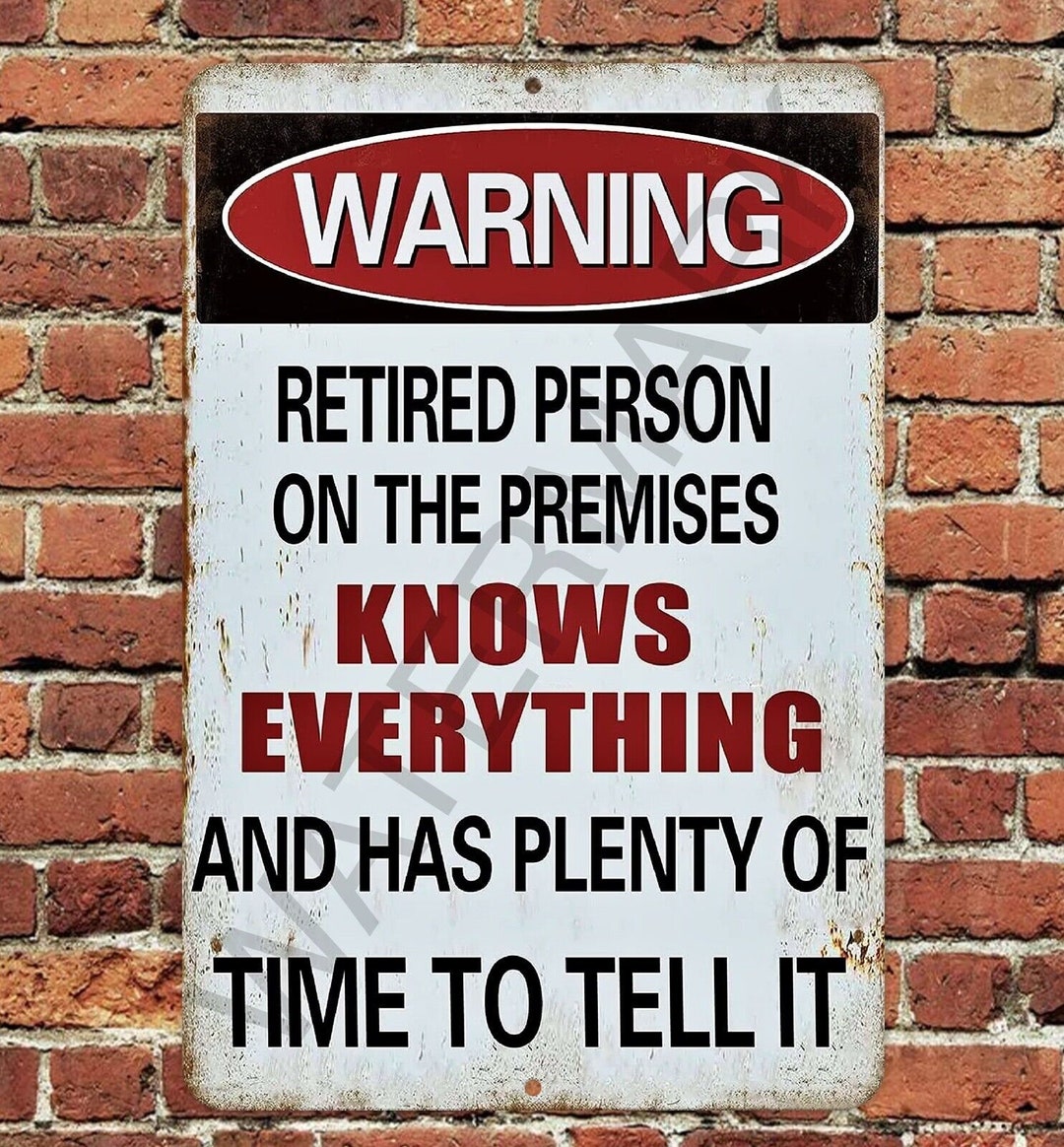 Warning Retired Person on the Premises Sign 8”x12” Metal Aluminum Funny ...
