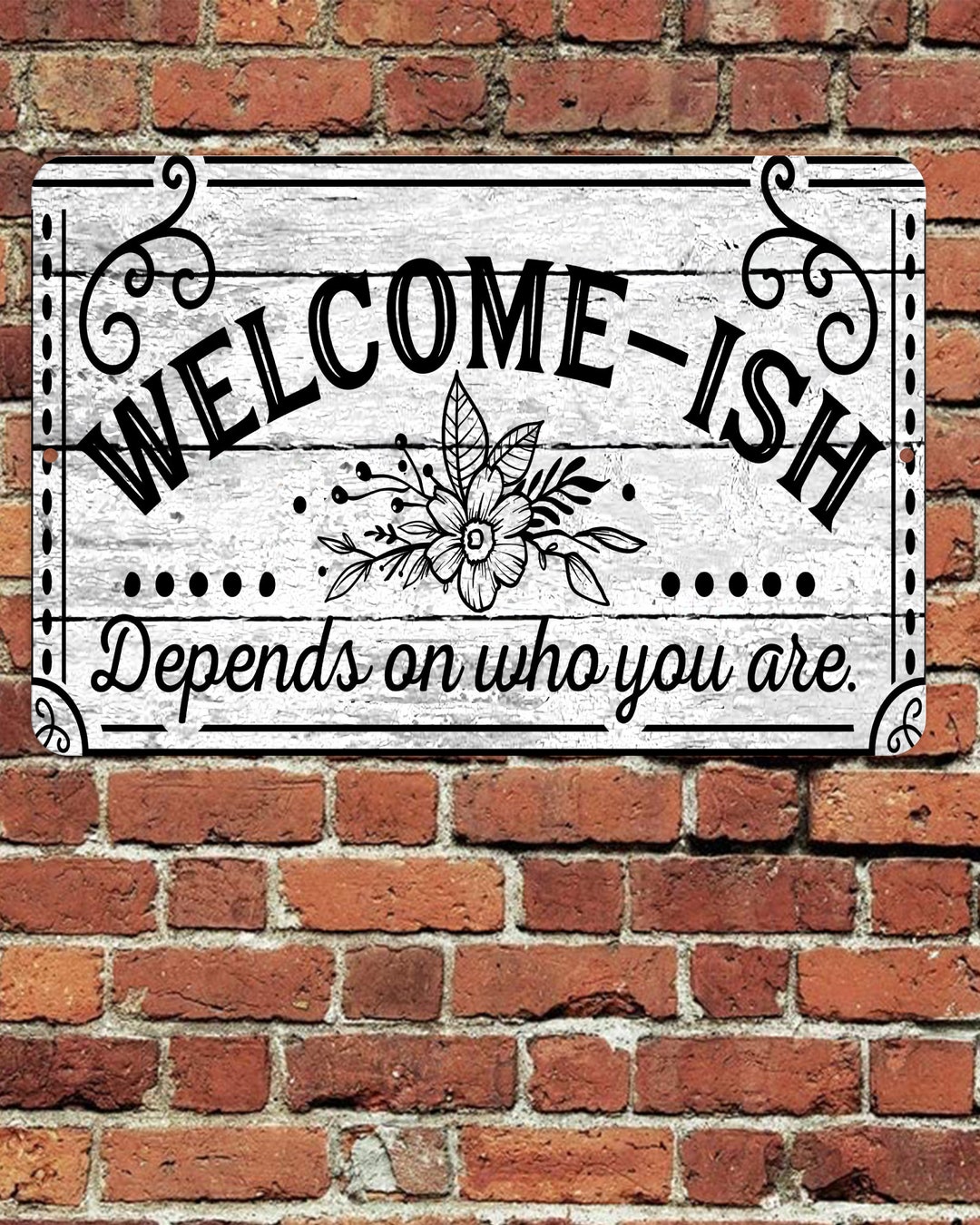 Welcome - ISH Depends Who You Are Sign Metal Aluminum 8"x12" Plaque ...
