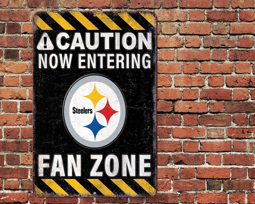 Caution Now Entering Pittsburg Steelers Fan Zone Sign Metal Aluminum 8 ...