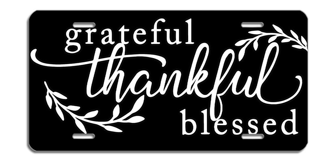 Grateful Thankful Blessed License Plate Aluminum 6"x12" Front Tag - Etsy