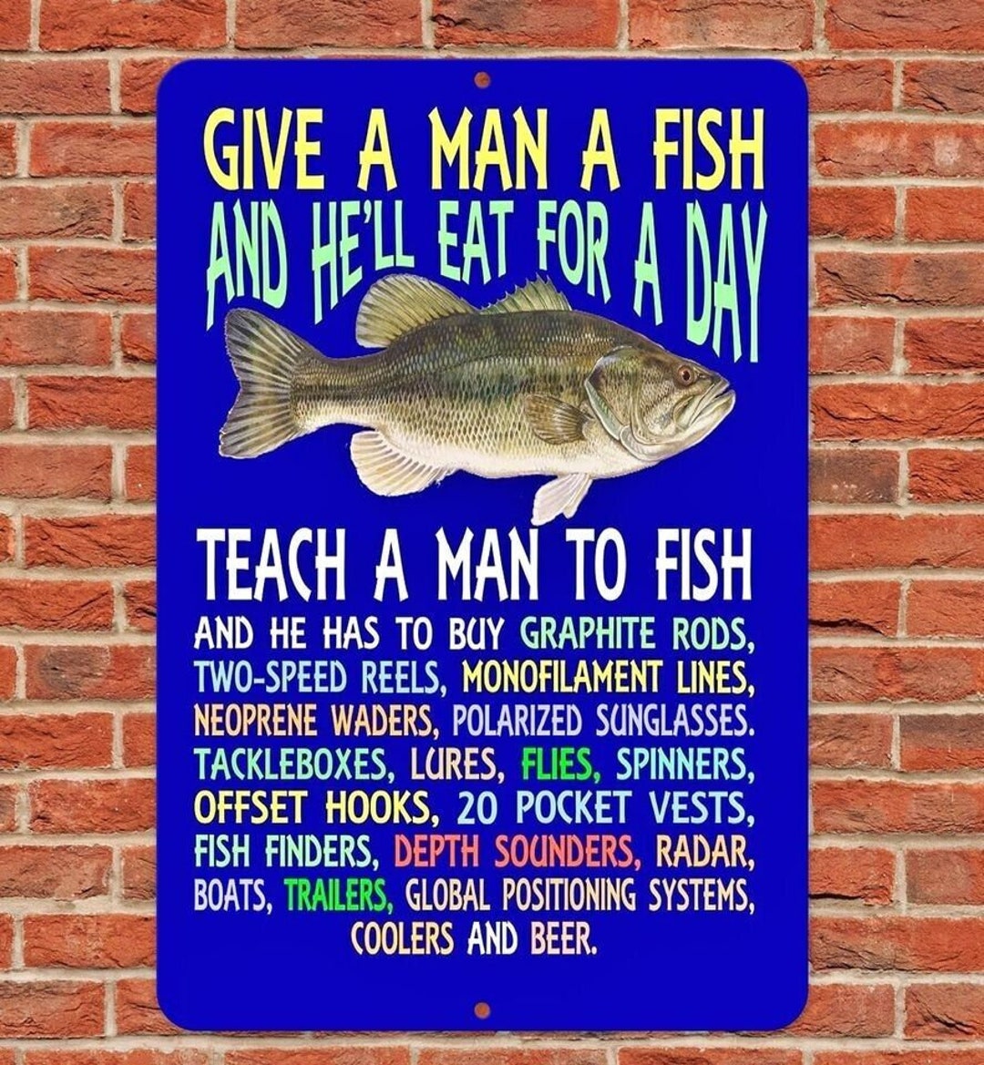 Give a Man a Fish and He Will Eat for a Day Sign Metal Aluminum 8"x12 ...