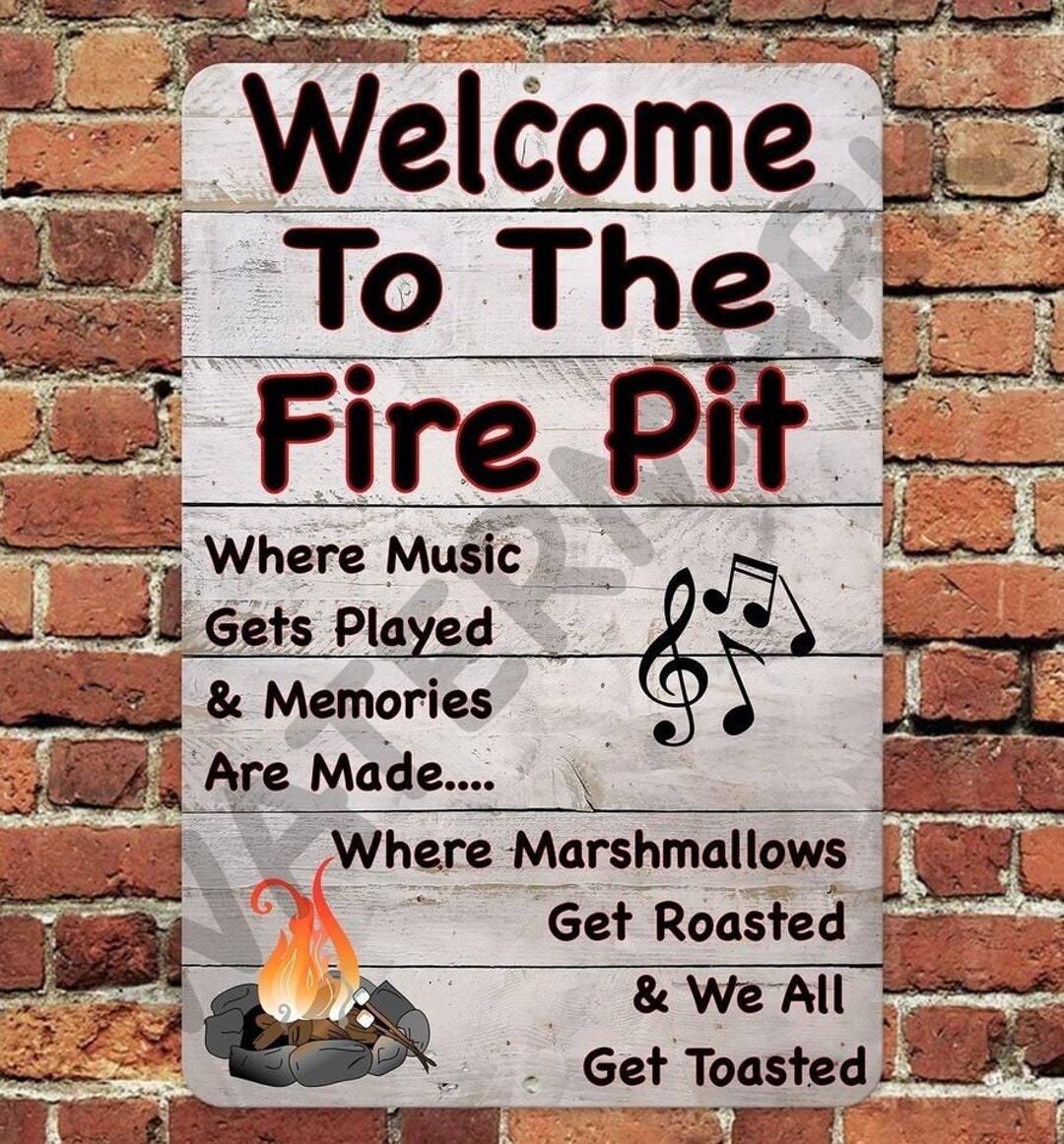 Welcome to the Fire Pit Sign Aluminum Metal 8"x12" music Played We All ...