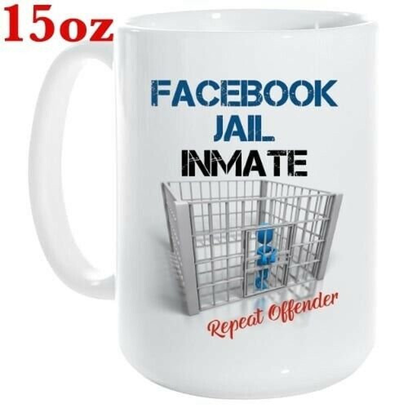 Facebook Jail Inmate Repeat Offender Prison Cell 15oz Coffee Mug Cup ...