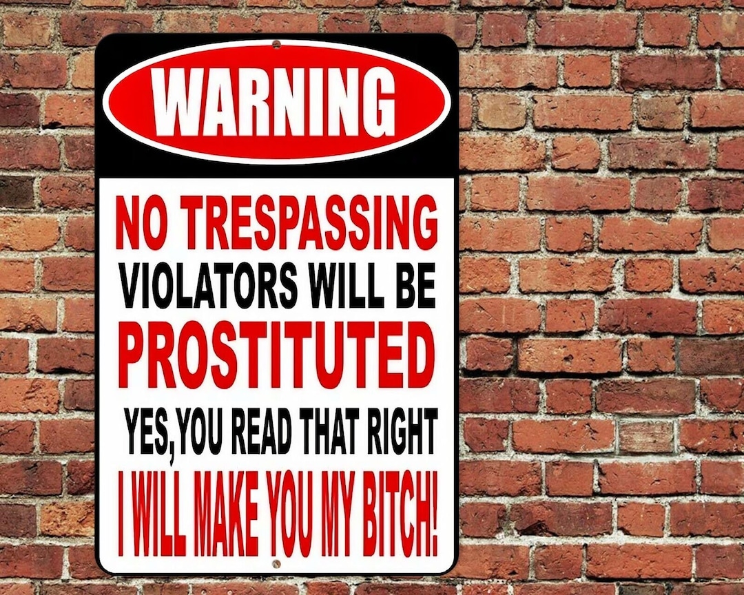 Funny Warning No Trespassing Violators Will Be Prostituted Sign 8”x12 ...