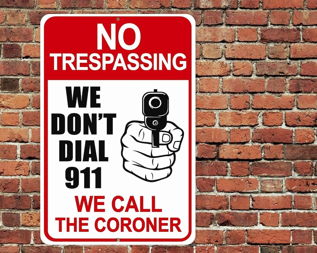 No Trespassing We Don't Call 911 We Call the Coroner Sign Aluminum ...