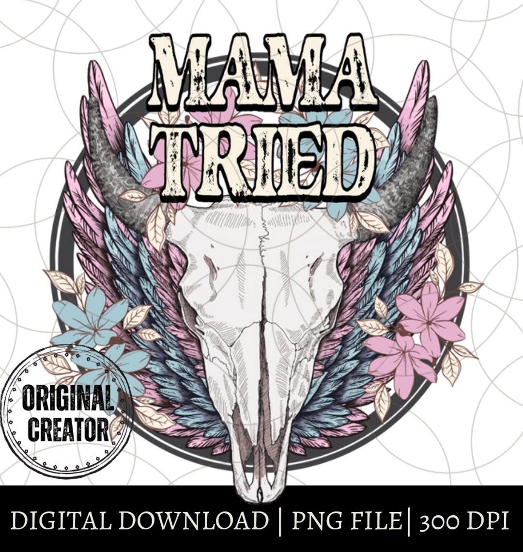 Mama Tried Png, Western PNG, Western PNG, Png File, Instant Download ...