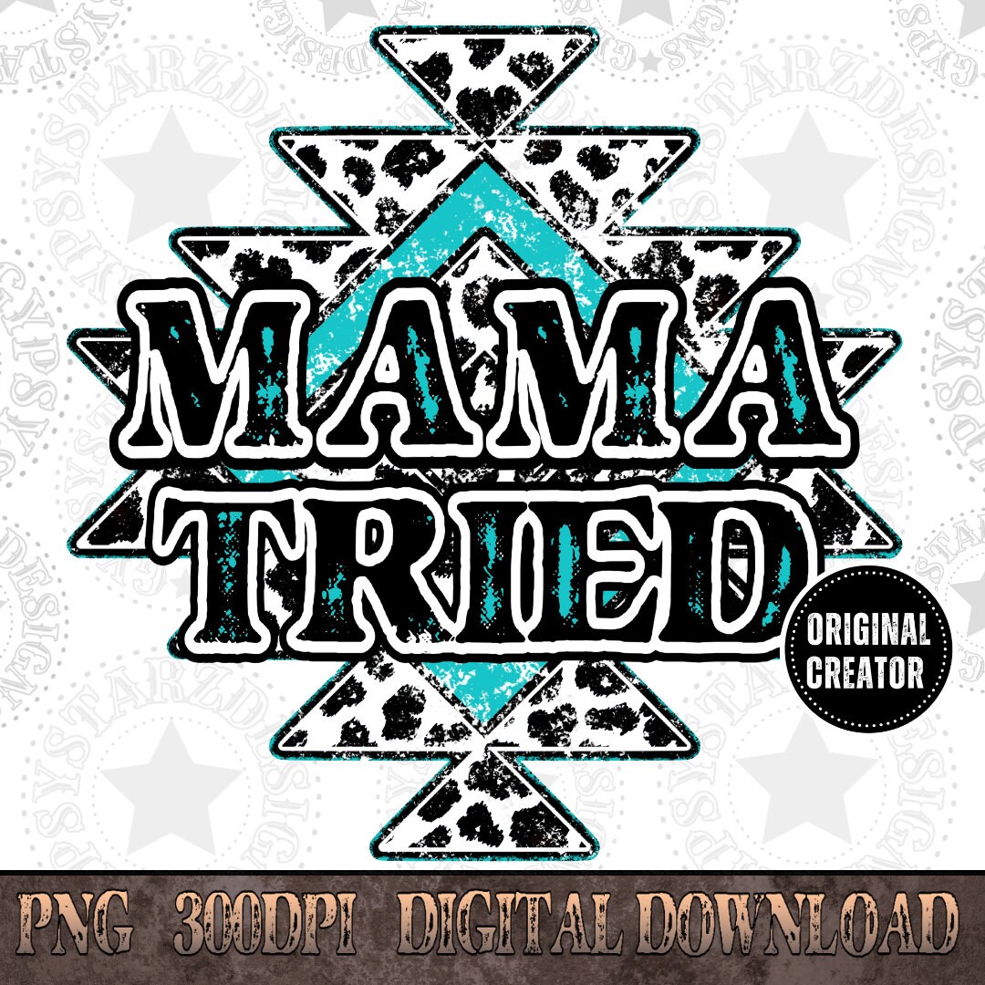 Mama Tried Png, Western PNG, Western PNG, Png File, Instant Download ...