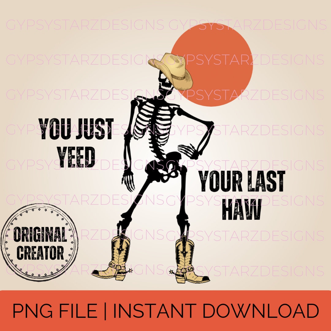 You Just Yeed Your Last Haw Png, Digital Design, Western Png, Western ...