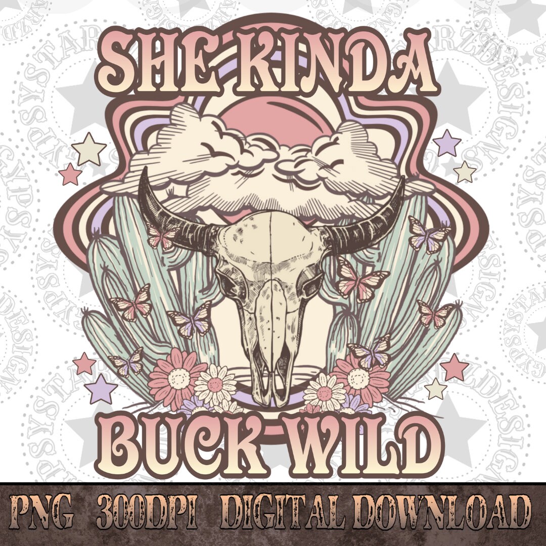 She Kinda Buck Wild Western Png Design, Western PNG Sublimations ...