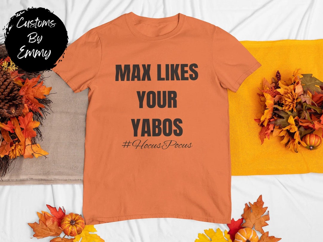 Max Likes Your Yabos Hocus Pocus T-shirt - Etsy