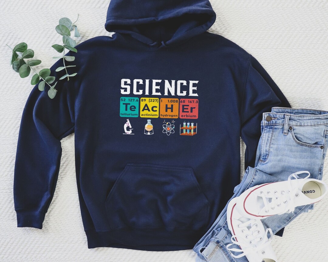 Science Teacher Periodic Table Sweatshirt Hoodie, Chemistry Physics ...