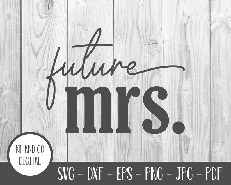 Future Mrs Svg Wedding Svg Wedding Diy Engagement Shirt Script Font