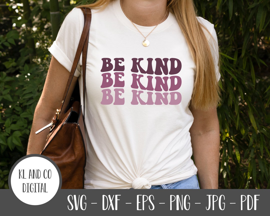 Be Kind SVG Positivity SVG Be Kind Shirt SVG Kindness Retro Wavy Font ...