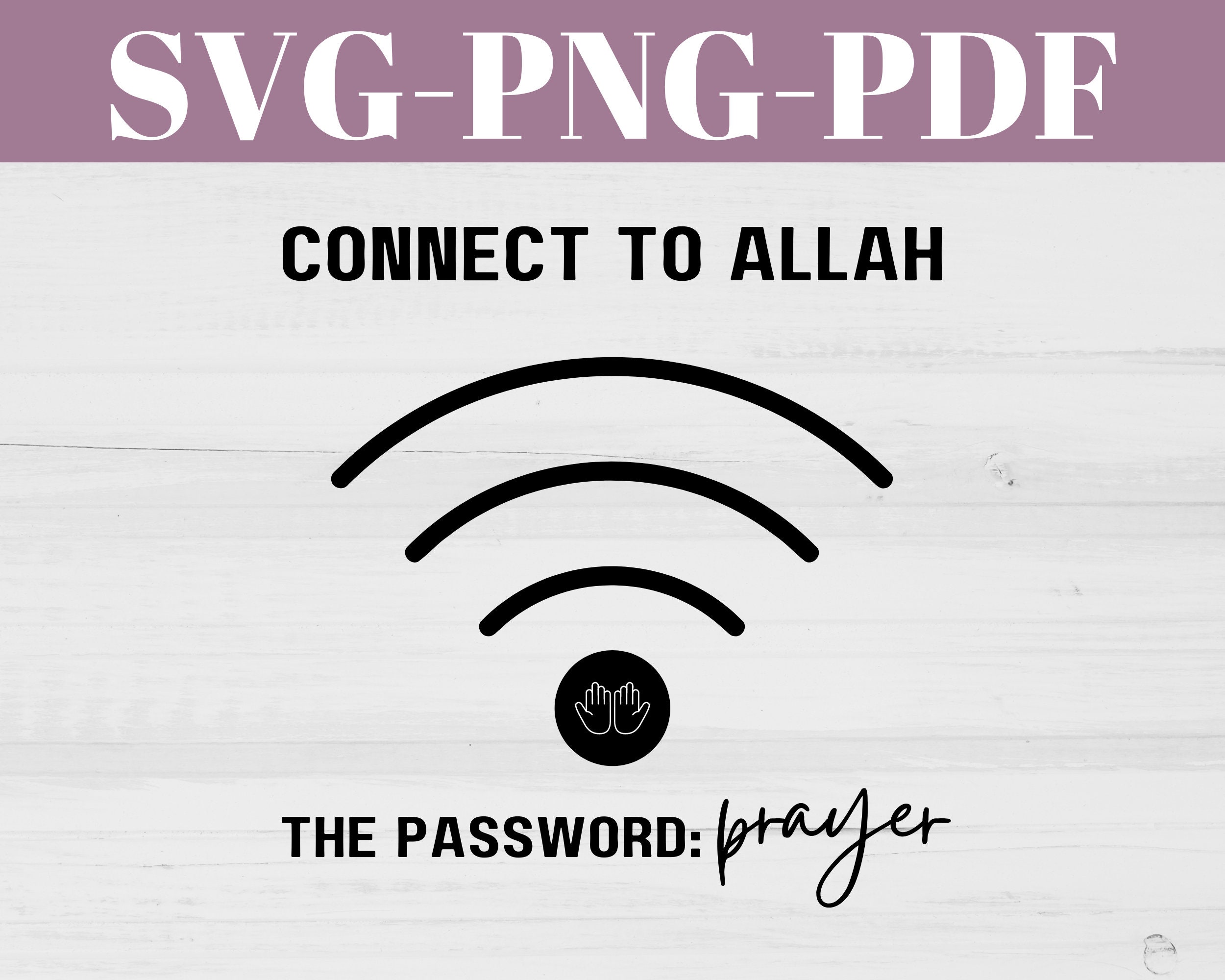Connect to Allah, the Password: Prayer, SVG, PNG, PDF, Cut Files, Pray ...