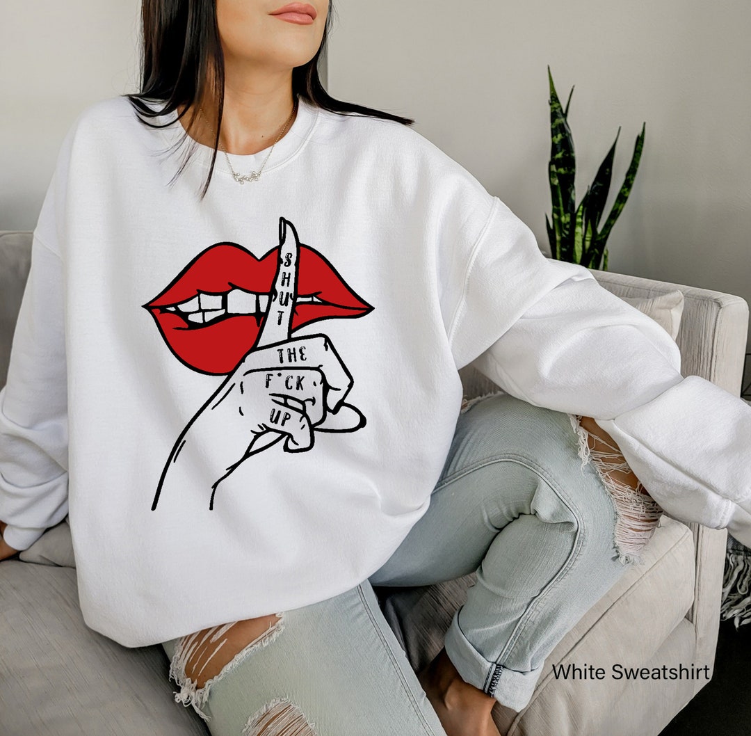 Shut the Fck up Shirt, Shut up Shirt, Lips Shirt, Funny Saying Shirt ...