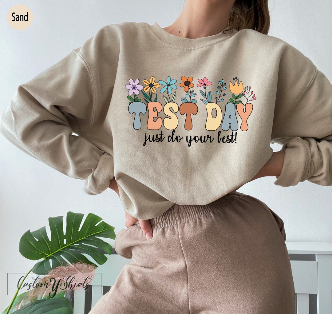 Floral Test Day Sweatshirt, Just Do Your Best Shirt, School Exam Hoodie ...