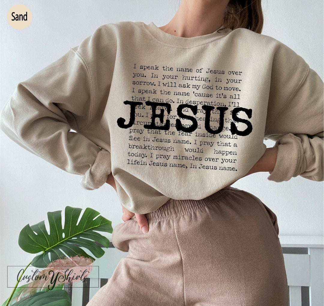 I Speak the Name of Jesus Sweatshirt, Inspirational Christian T Shirts ...