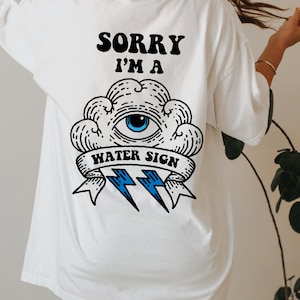 Sorry I'm a Water Sign Shirt, Zodiac Sign Shirt, Aesthetic Horoscope ...