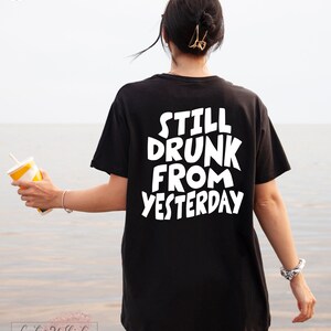 Still Drunk From Yesterday Sweatshirt, Funny Drinking Shirts for Women ...