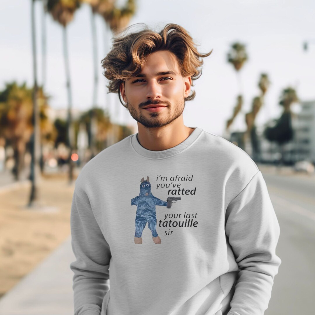 I'm Afraid You've Ratted Your Last Tatouille Sir Shirt Funny Shirts ...