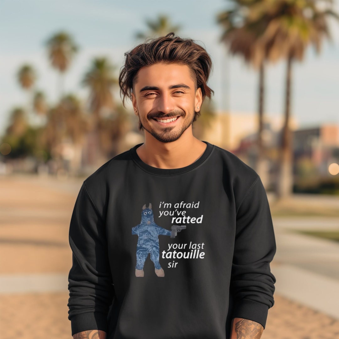 I'm Afraid You've Ratted Your Last Tatouille Sir Shirt Funny Shirts ...