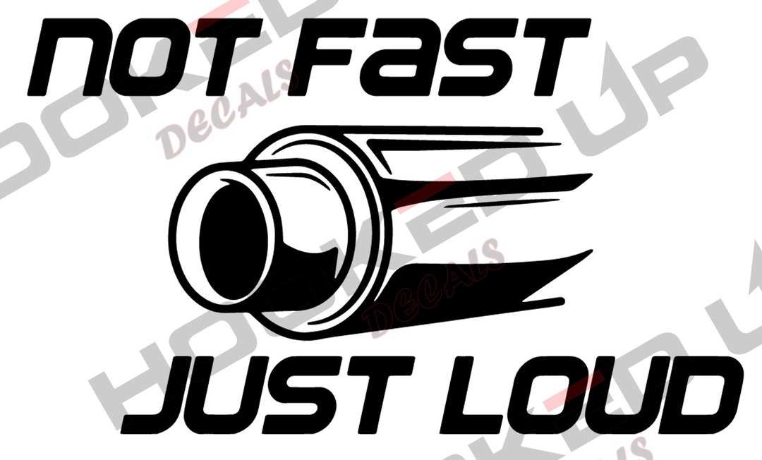 Not Fast Just Loud Vinyl Transfer Decal - Etsy