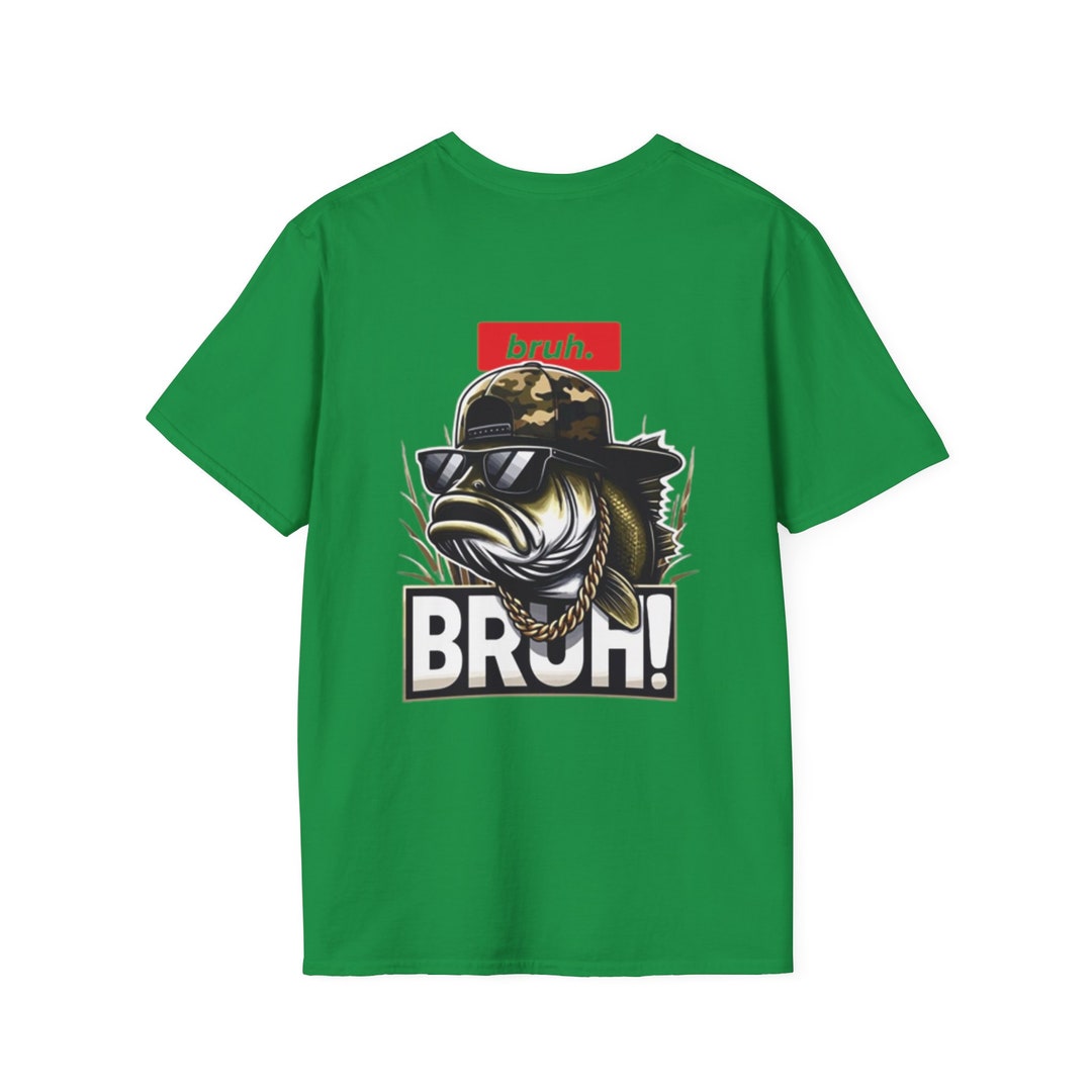 Bruh Fishing Unisex Softstyle T-shirt Funny Tee Humorous Shirt Trending ...
