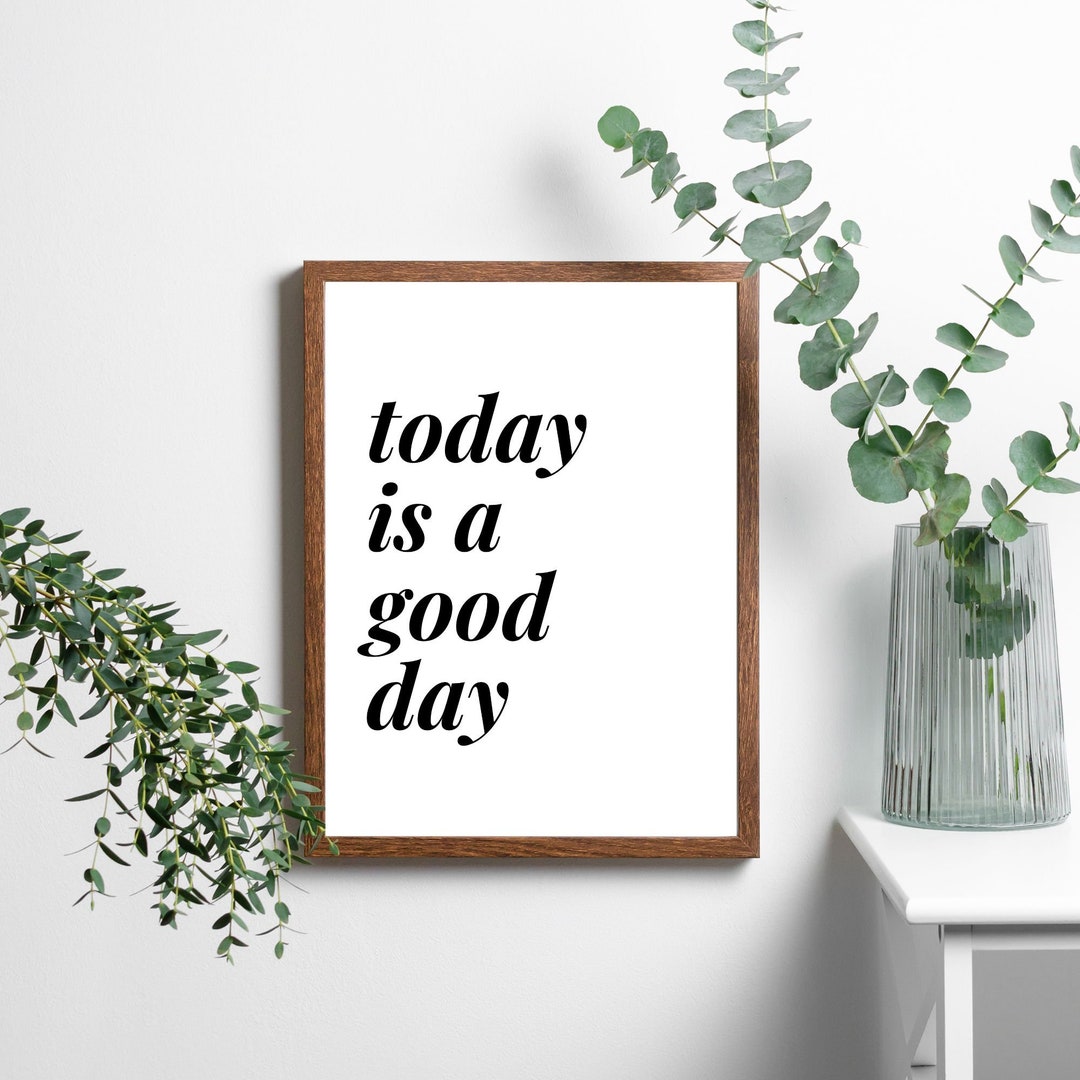 Today is A Good Day, Word Art, Printable Wall Art, Digital Print ...
