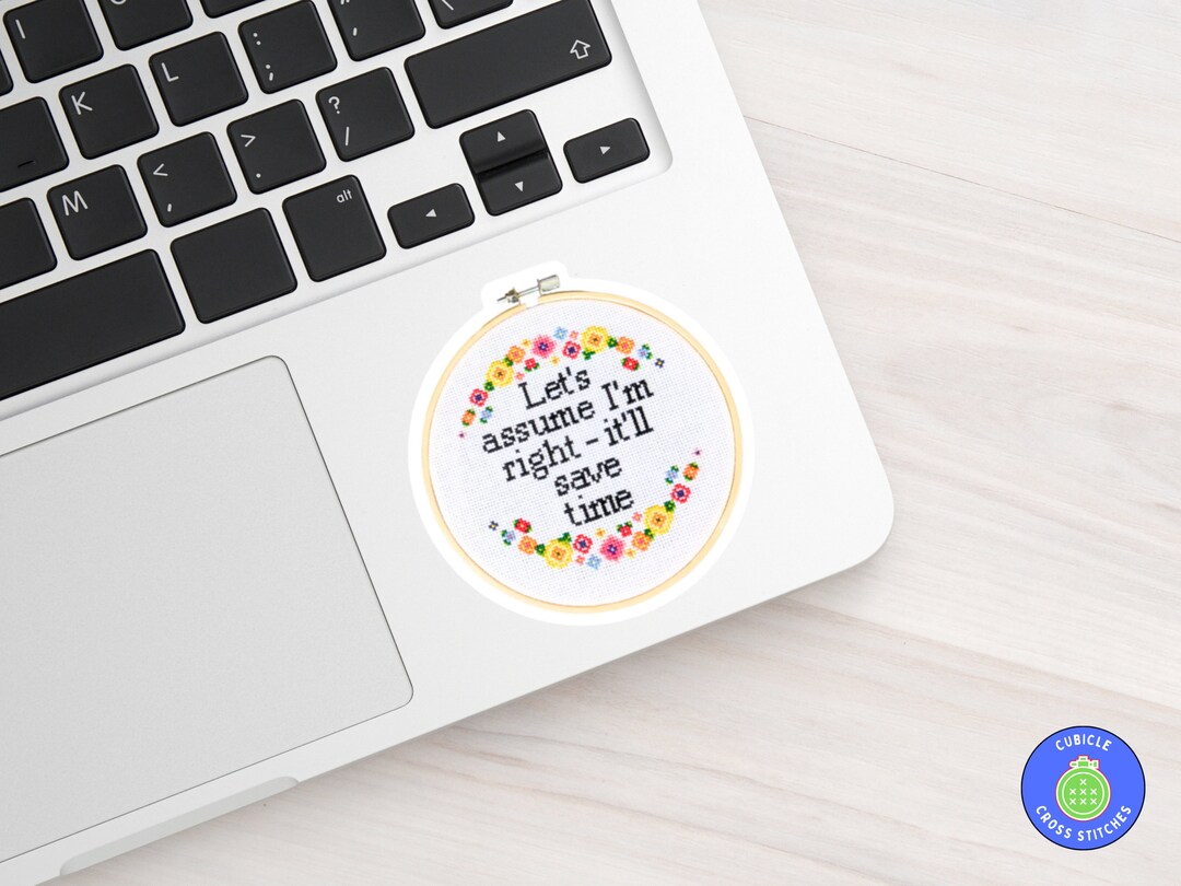 Cross Stitch Art Vinyl Sticker: Let's Assume I'm Right, Sassy Floral ...