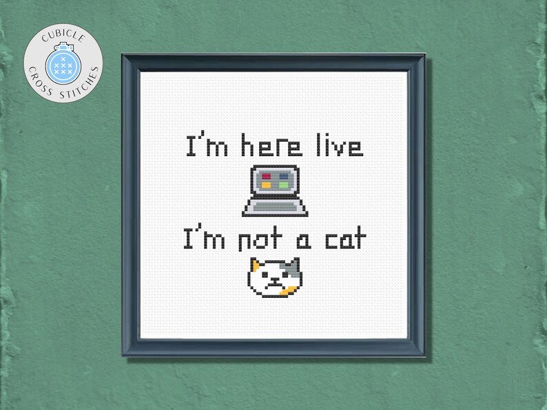 Funny Meme Cross Stitch Pattern, I'm Here Live I'm Not a Cat, Remote ...