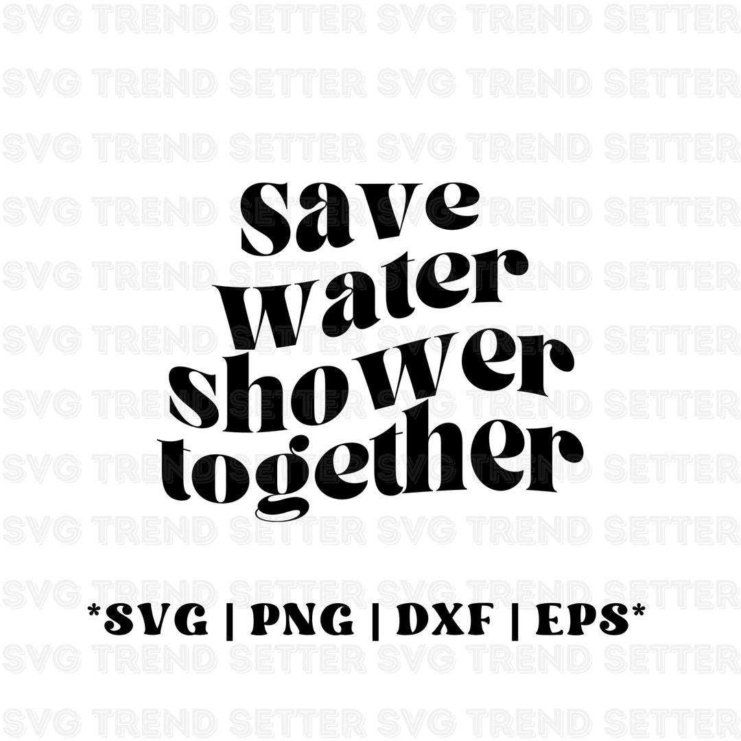 Save Water Shower Together Svg Svg Cut File Svg Bundle Svg Etsy