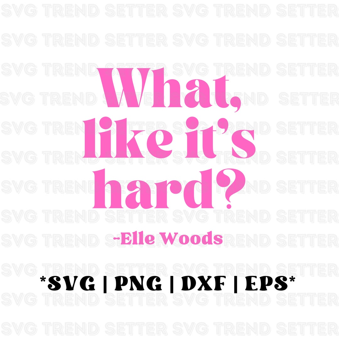What, Like It's Hard SVG File, Svg Cut File, Sublimation, Cricut Svg ...