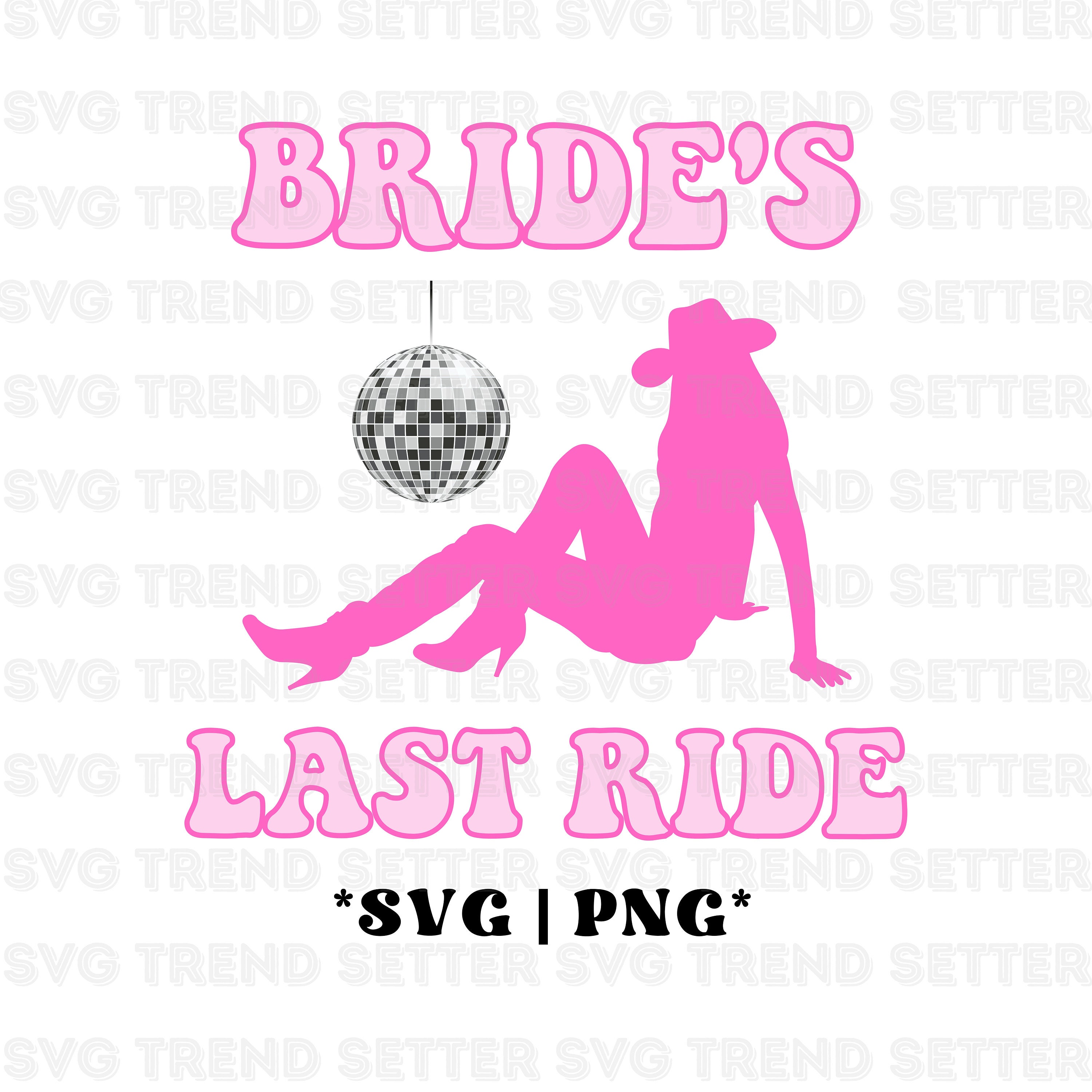 Brides Last Ride Svg, Brides Last Ride, Bachelorette Party Svg ...