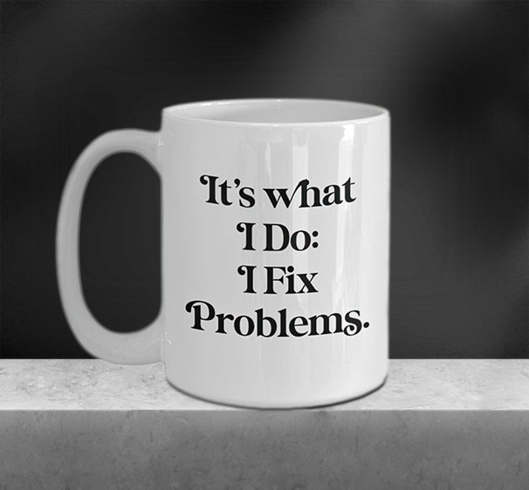 Problem-solving Coffee Mug: 11oz Ceramic White Mug With Sassy Quote - Etsy