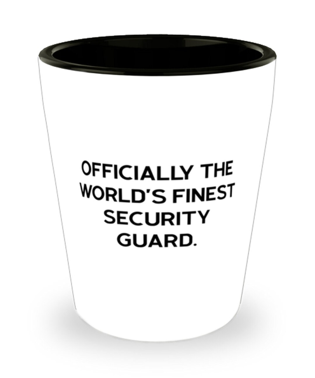 Appreciation Security Guard Shot Glass, Officially the World's Finest ...