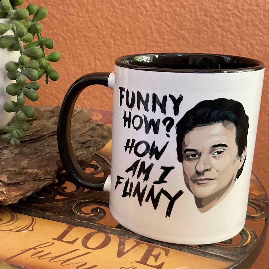 Funny How? Mug | Goodfellas Movie Quote, 11oz Coffee Mug - Etsy