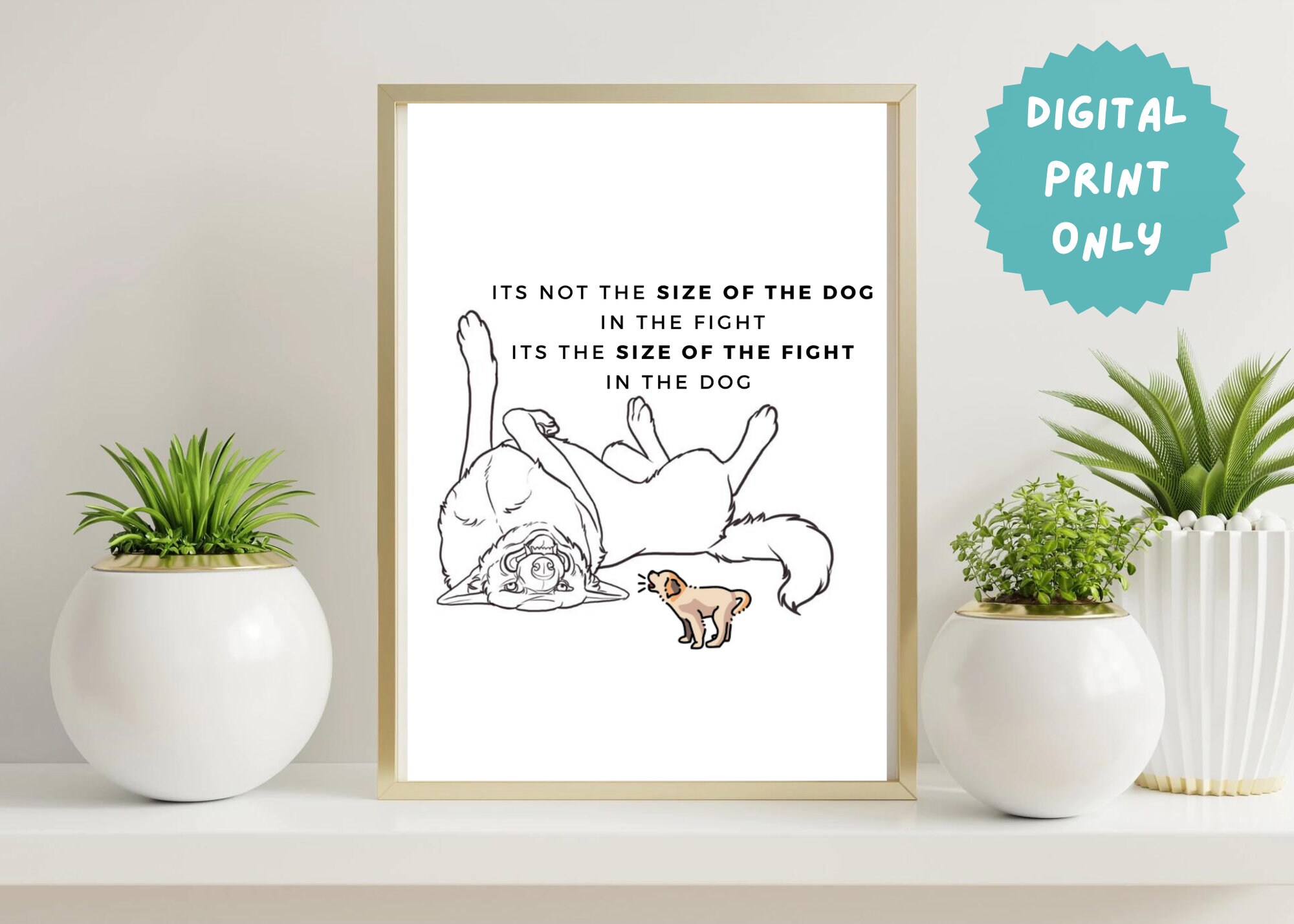 Its Not the Size of the Dog in a Fight… / Digital Print Inspirational ...