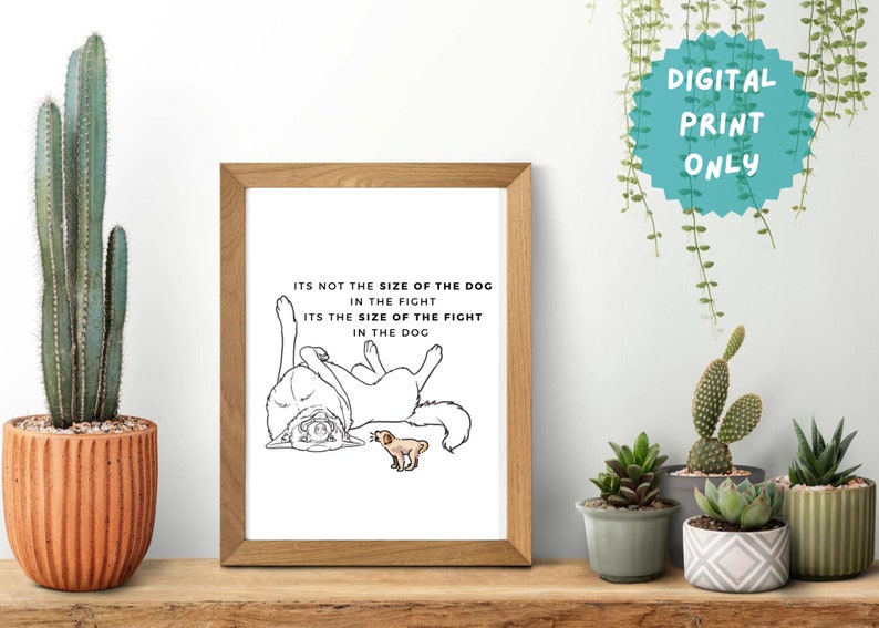 Its Not the Size of the Dog in a Fight… / Digital Print Inspirational ...
