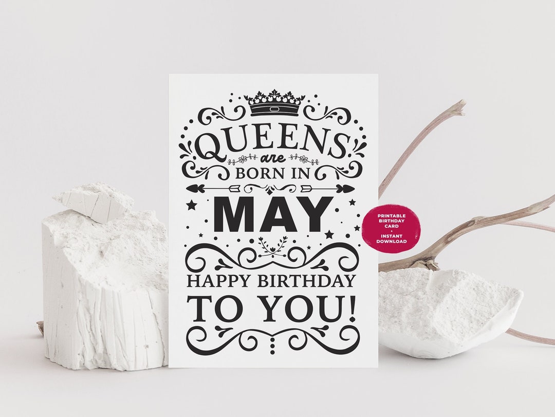 Printable Birthday Card for May Birthday | Queens Are Born in May Happy ...