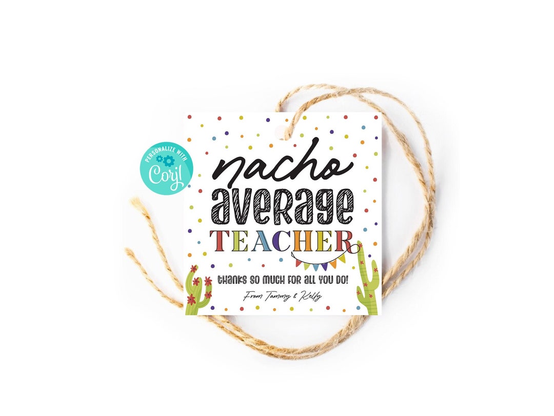 Nacho Average Teacher Appreciation Gift Tag | Editable Hang Tag for ...