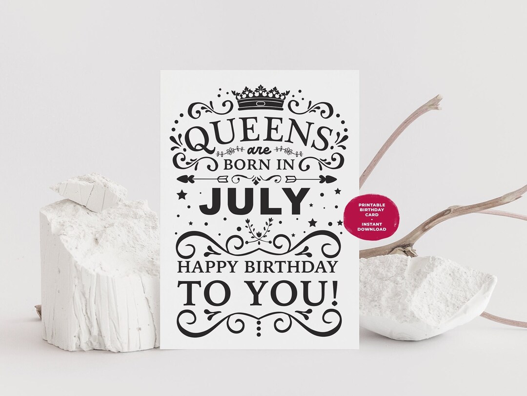 Printable Birthday Card for July Birthday | Queens Are Born in July ...