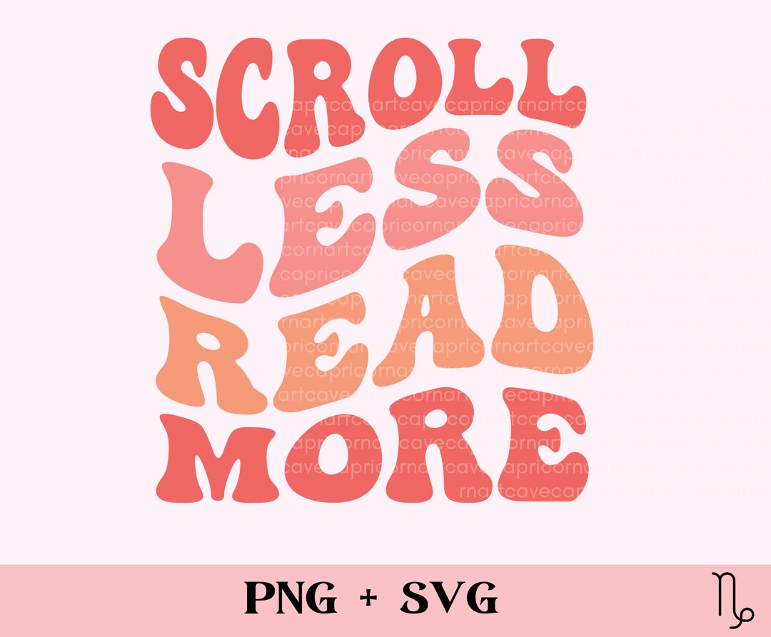 Scroll Less Read More SVG and PNG | Bookish Png, Romance Reading Svg ...