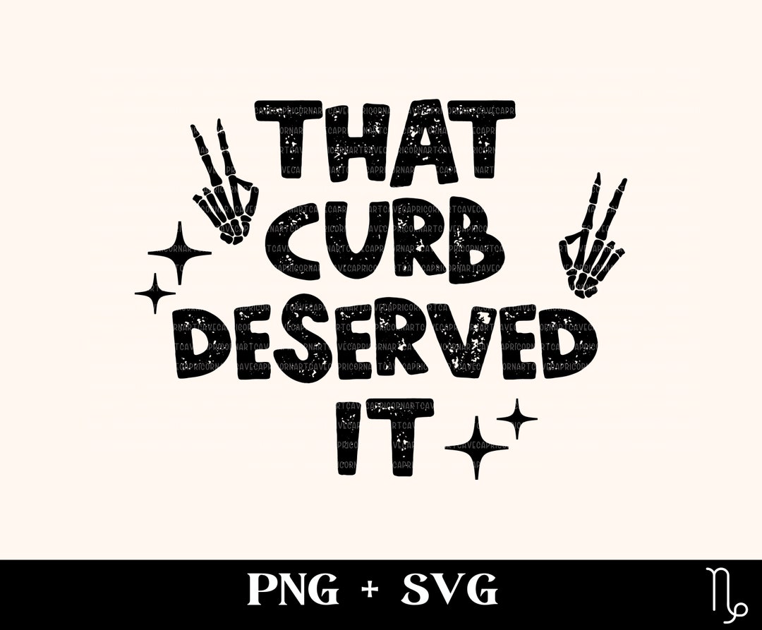 That Curb Deserved It SVG and PNG | Hot Girls Hit Curbs Svg, Bad Driver ...