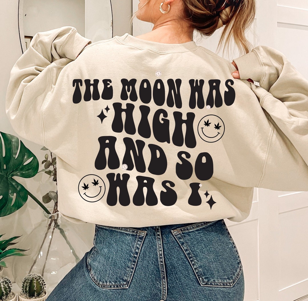 The Moon Was High and so Was I SVG and PNG | 420 Stoner Babe Png, Chill ...