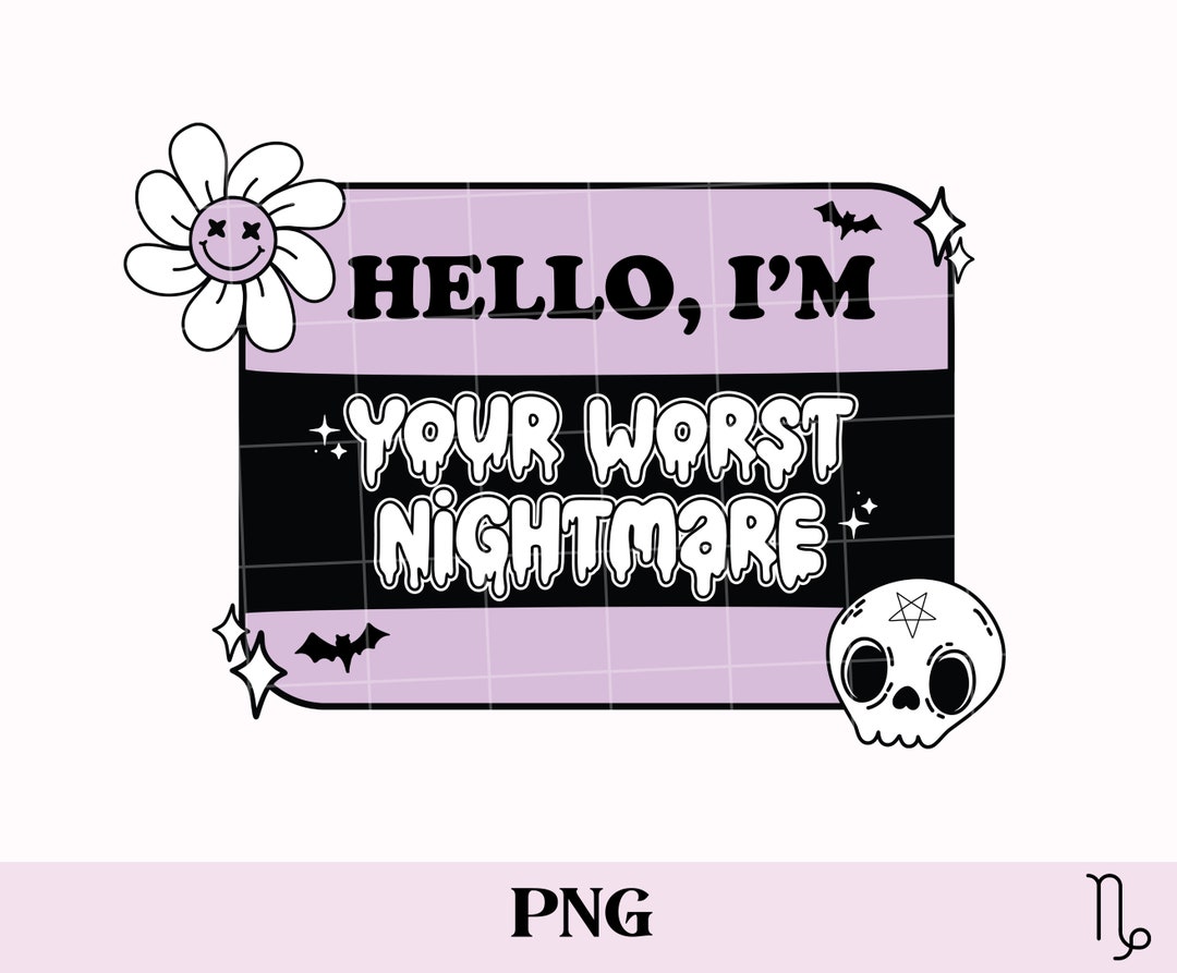 Hello, I'm Your Worst Nightmare PNG | Spooky Name Tag, Funny Halloween ...