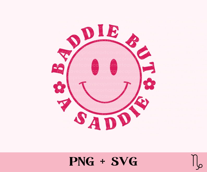 Baddie but a Saddie SVG and PNG Smiley Face Sublimation - Etsy