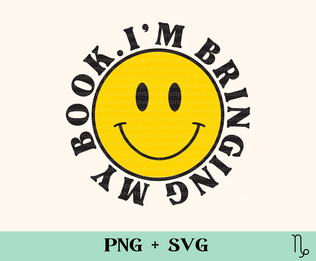 I'm Bringing My Book SVG and PNG Bookish Png, Retro Smiley Face ...