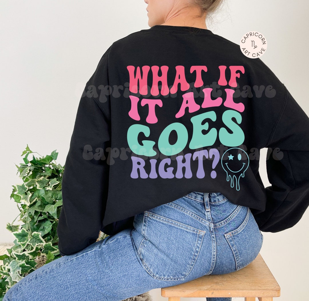What If It All Goes Right PNG and SVG Chronic Overthinker, Your Anxiety ...